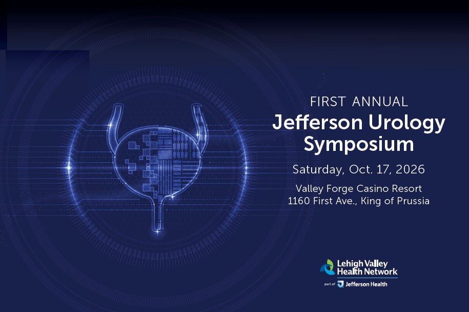 First Annual Jefferson Urology Symposium 2026 - Lehigh Valley Health ...